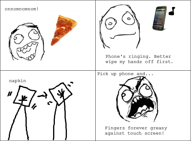 We need greese resistant phone screen - 9GAG