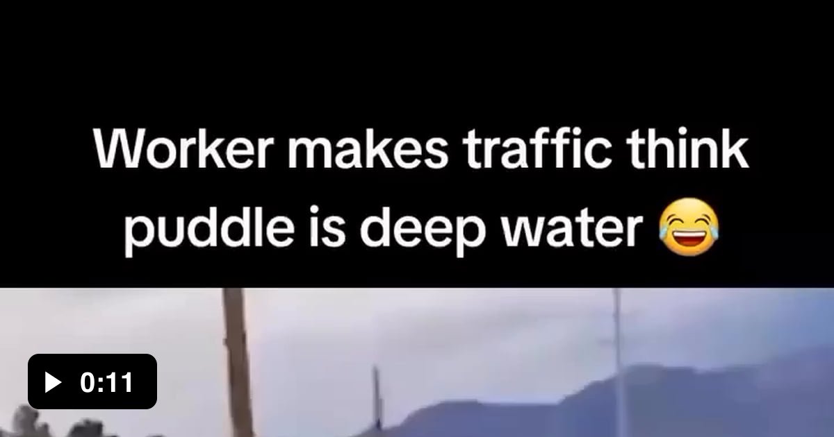 Worker makes traffic think that a puddle is deep water 😂 - 9GAG