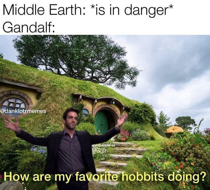 Every Hobbit knowing what this beings arrival signals - 9GAG