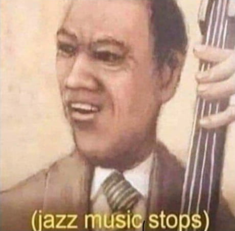 Jazz Music Stop - 9GAG