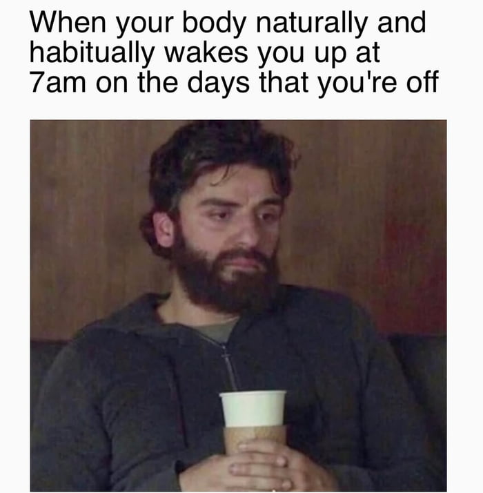 That feeling when your body clock ignores the weekend - 9GAG