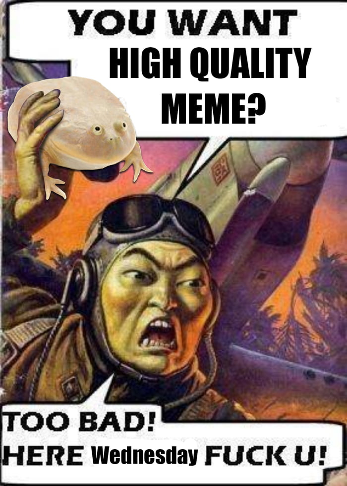 It's Wednesday, my dudes - 9GAG