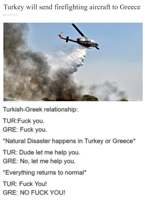 I posted this meme last year and now Turkey is sending two firefighting ...