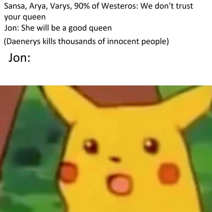 Jon Snow still doesn't know anything - 9GAG