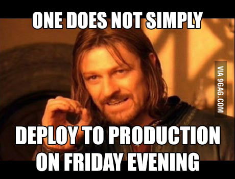 Deploy on Friday - 9GAG