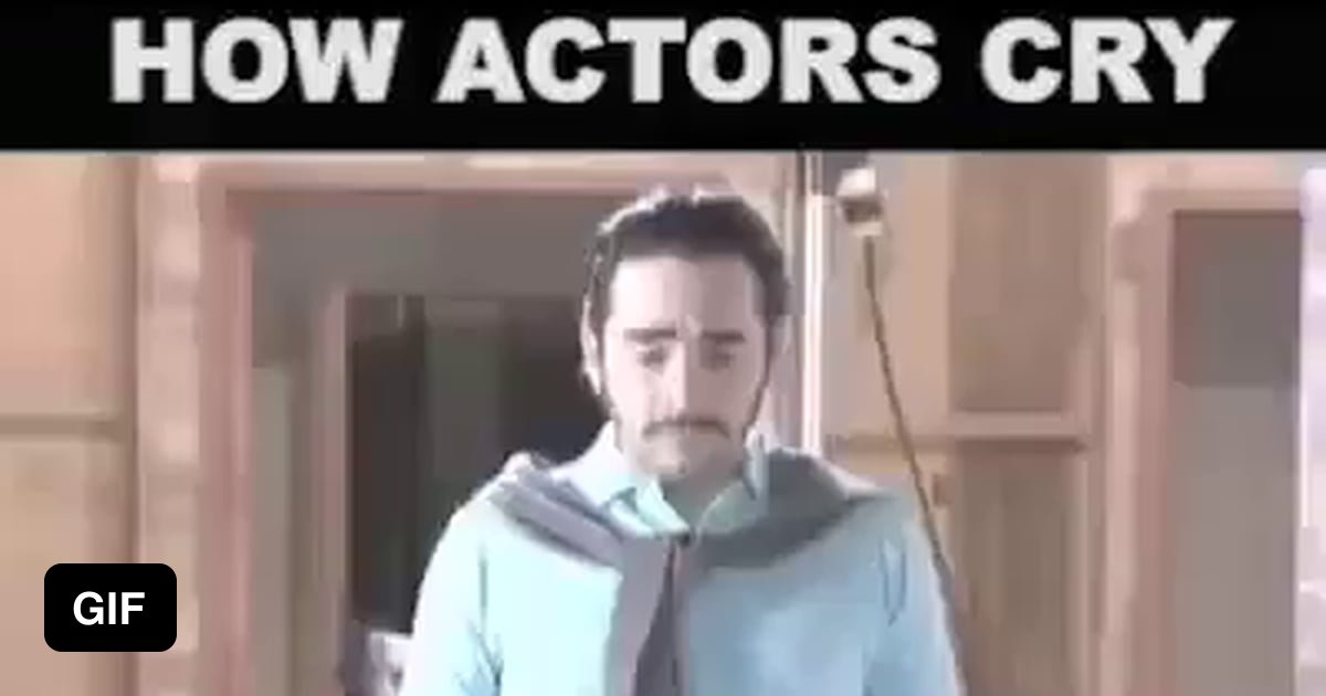 This is how actors cry - 9GAG