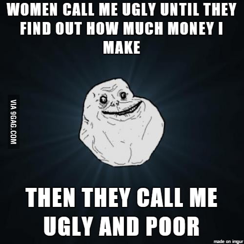 Gold diggers, gold diggers everywhere. - 9GAG