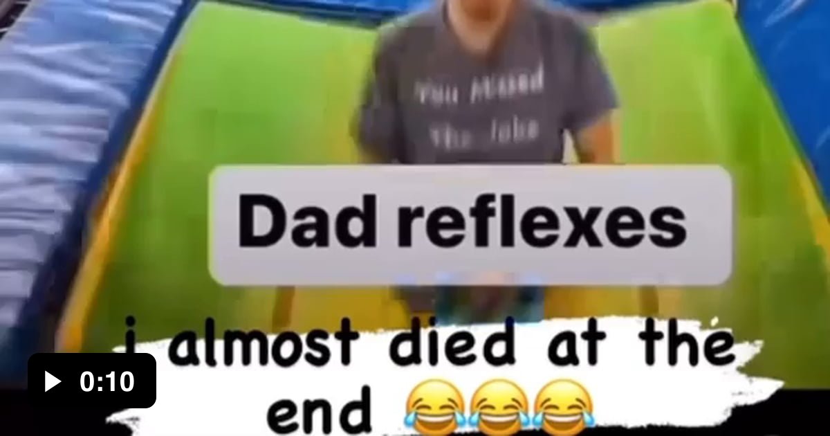 Dad Reflexes - 9GAG