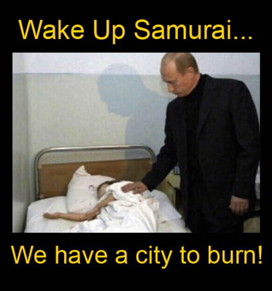 Wake up samurai! - 9GAG