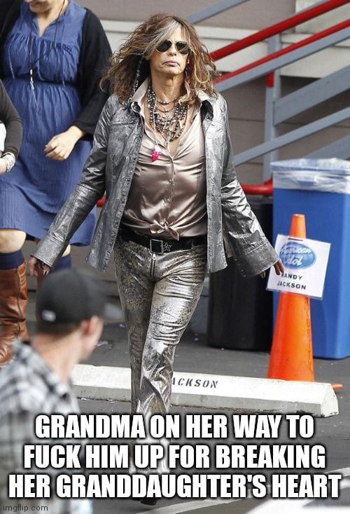 Steven Tyler is that grandma you always call in a crisis - 9GAG