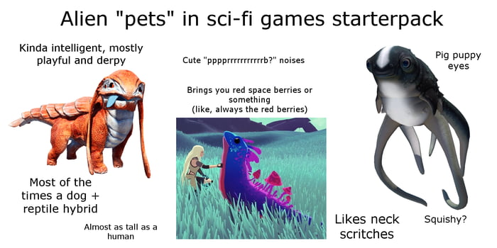 Alien "pets" in sci-fi games starterpack - 9GAG