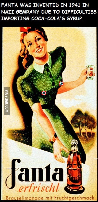Fun fact: Fanta was invented during NAZI Regime in 1941. - 9GAG