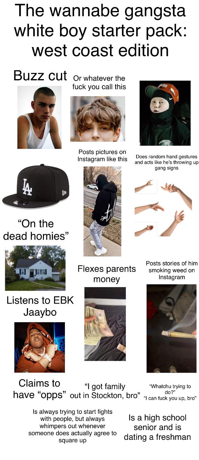 The wannabe gangsta white boy starter pack: west coast edition - 9GAG