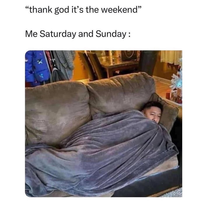 Weekend plans: accomplished - 9GAG