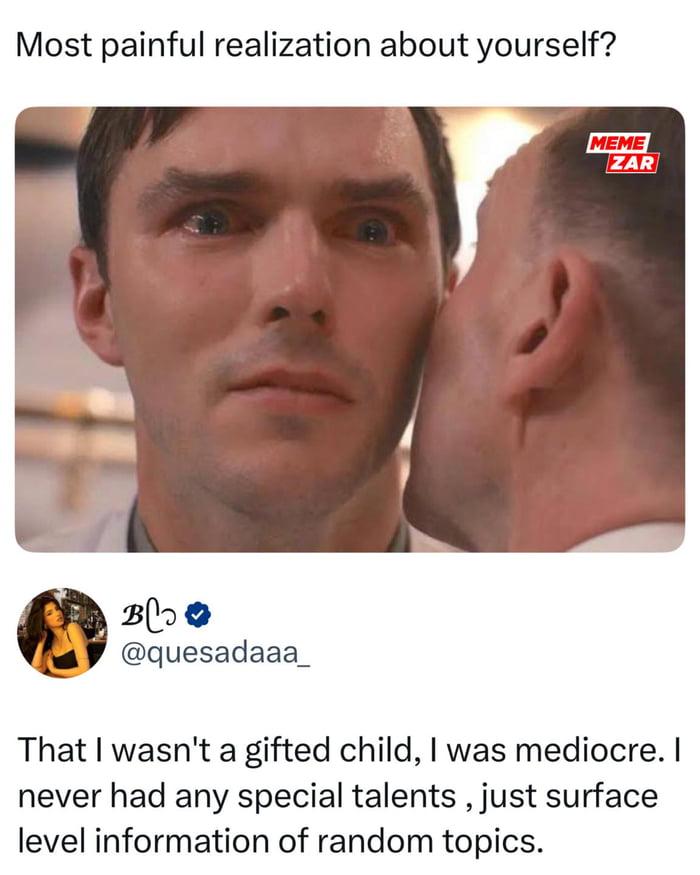 That moment when you realize your childhood 'gifted' label was just a polite way of saying ...