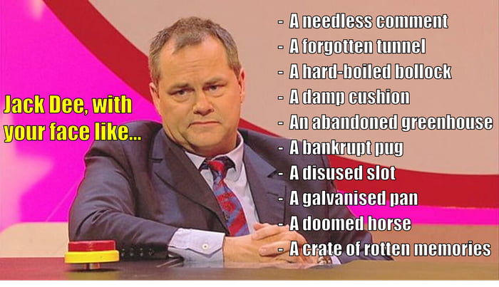 Some of the ways in which Vic Reeves has described Jack Dee's face on ...
