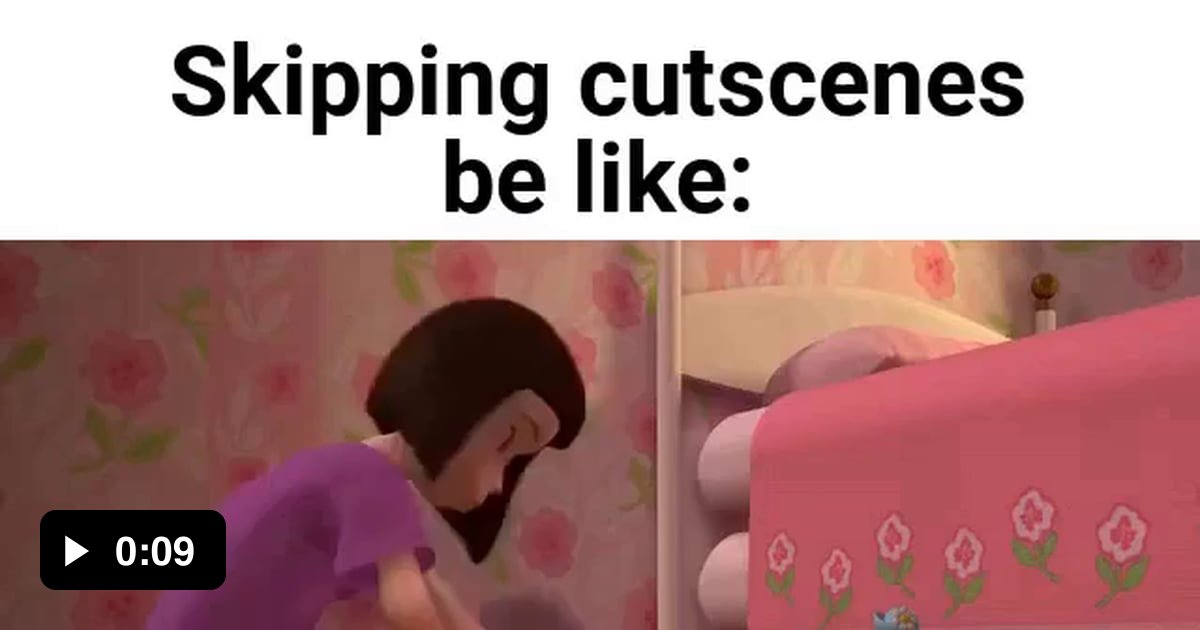Never skip the cutscenes - 9GAG