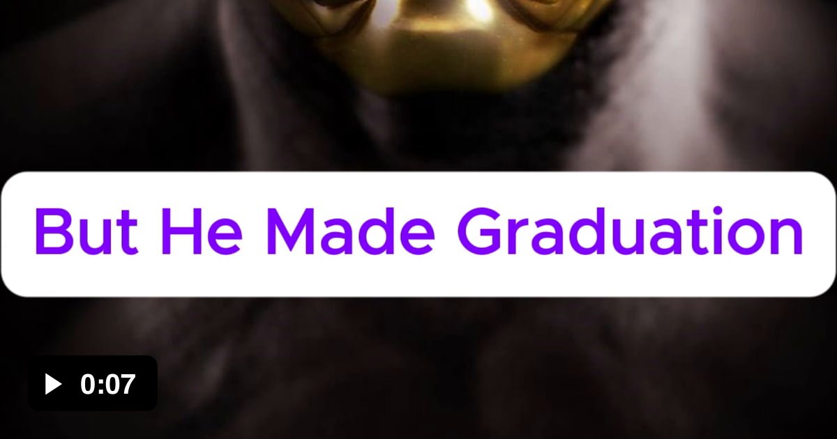 Idk how many "he made Graduation" i got left in me - 9GAG
