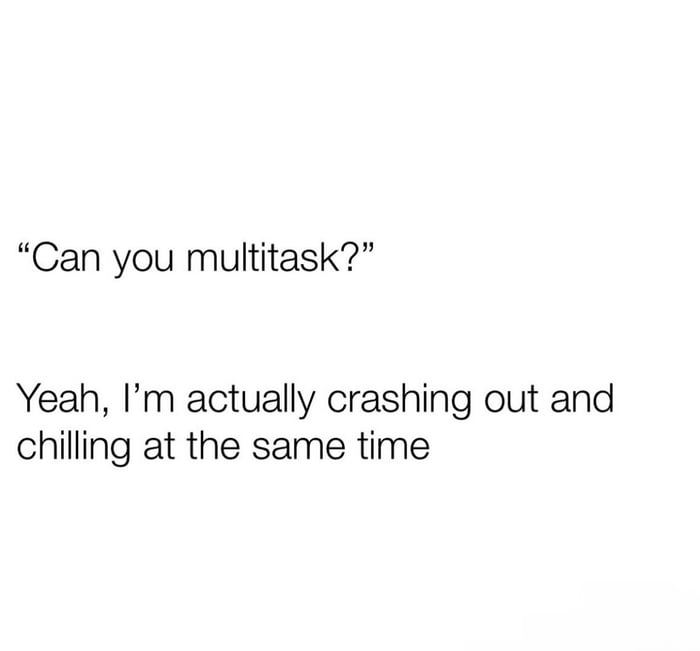 My kind of multitasking. - 9GAG
