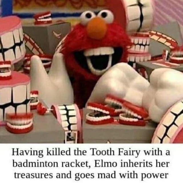 Elmo, the Thief of Teeth - 9GAG