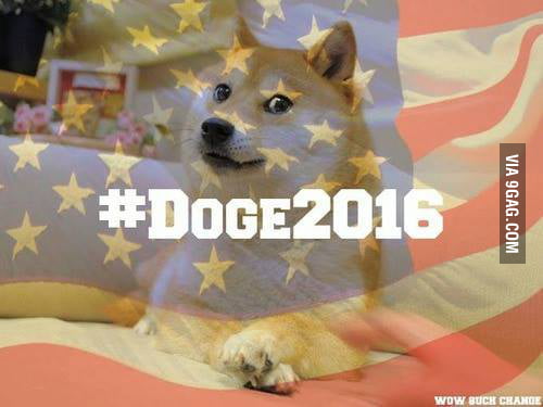 Vote Doge, much change, very 2016, so president, wow - 9GAG