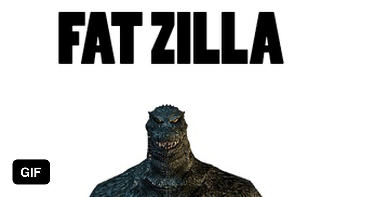 Is Godzilla fat ? - 9GAG