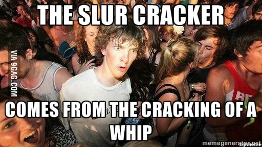 I always thought it had something to do with saltines. - 9GAG