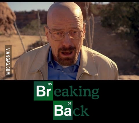 Breaking Back - 9GAG