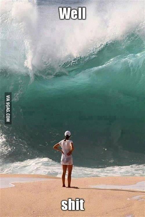 Big Ass Wave - 9GAG