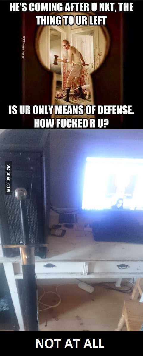 Axes are unwieldly in close quarters... - 9GAG