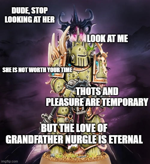 We love papa nurgle - 9GAG