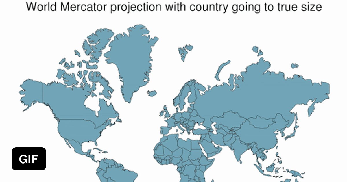 World Mercator Projection with country going to true size - 9GAG