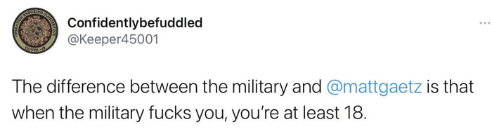 Thank you for your service (not you Pedo Gaetz). - 9GAG