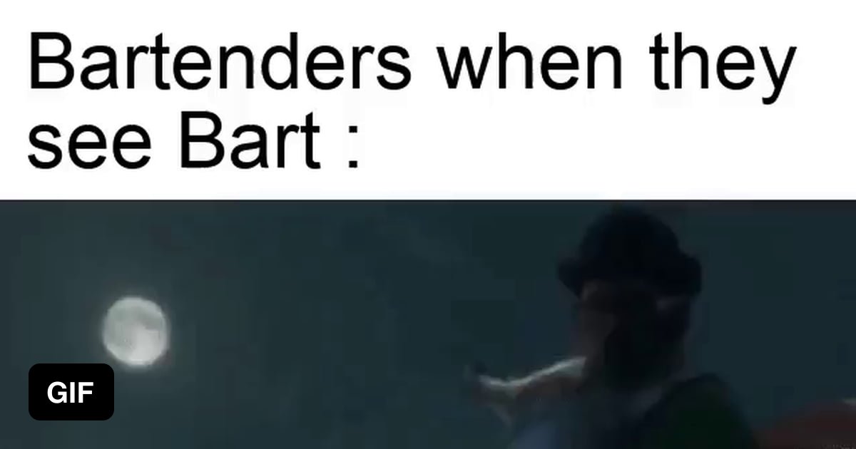 Bart enders... get it? lol... imma head out now... - 9GAG