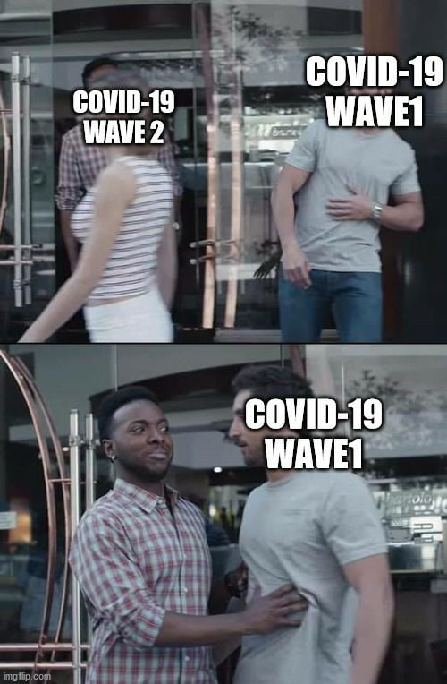 There will be no 2nd wave if the 1st wave never stops. - 9GAG