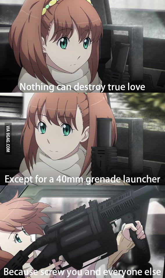 Except for a 40mm grenade launcher... - 9GAG