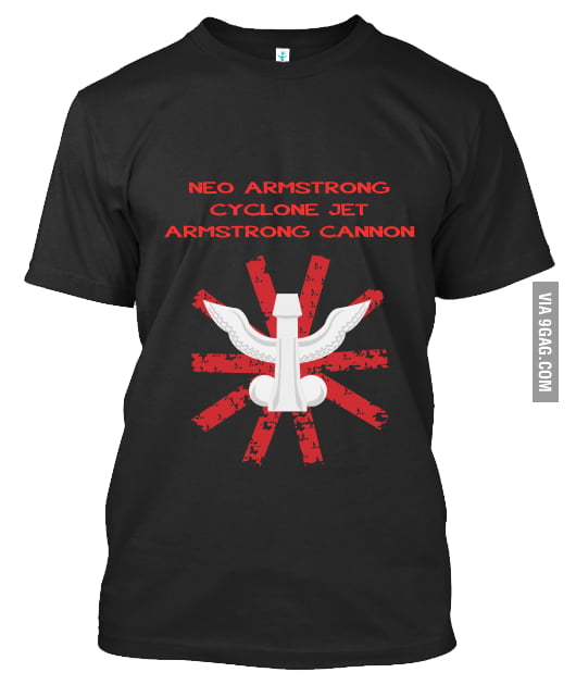 Gintama Shirt. It's the Neo Armstrong Cyclone Jet Armstrong Cannon ...