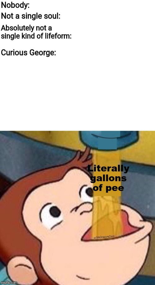 George is a little bit too curious. - 9GAG