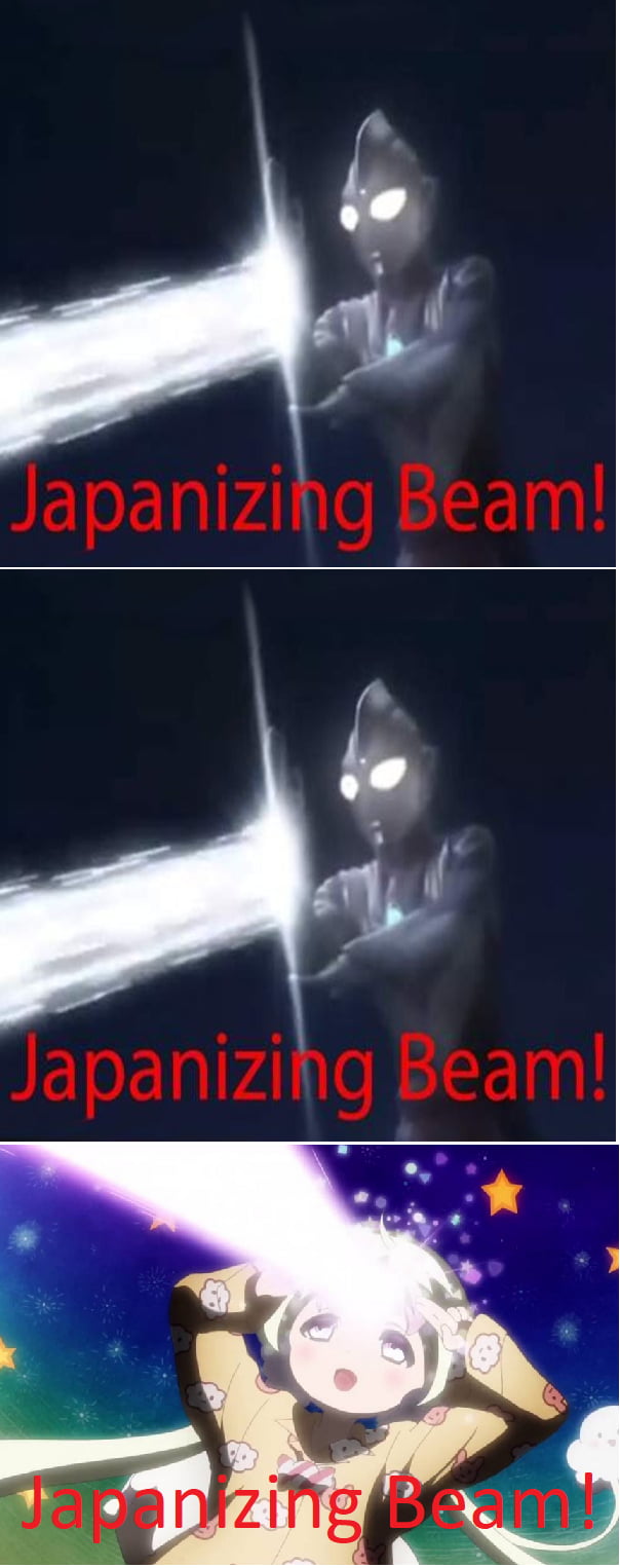 Japanizing beam Japanize Japanizing beam - 9GAG