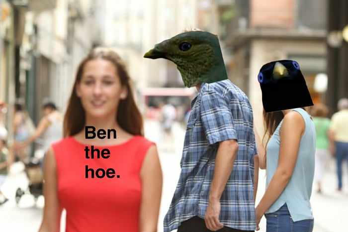 Ben is a hoe. - 9GAG