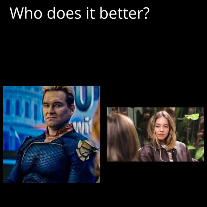 Homelander or Sydney Who does it better? - 9GAG