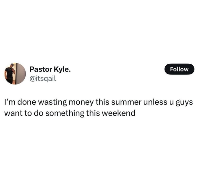 My summer plans vs my friends plans - 9GAG