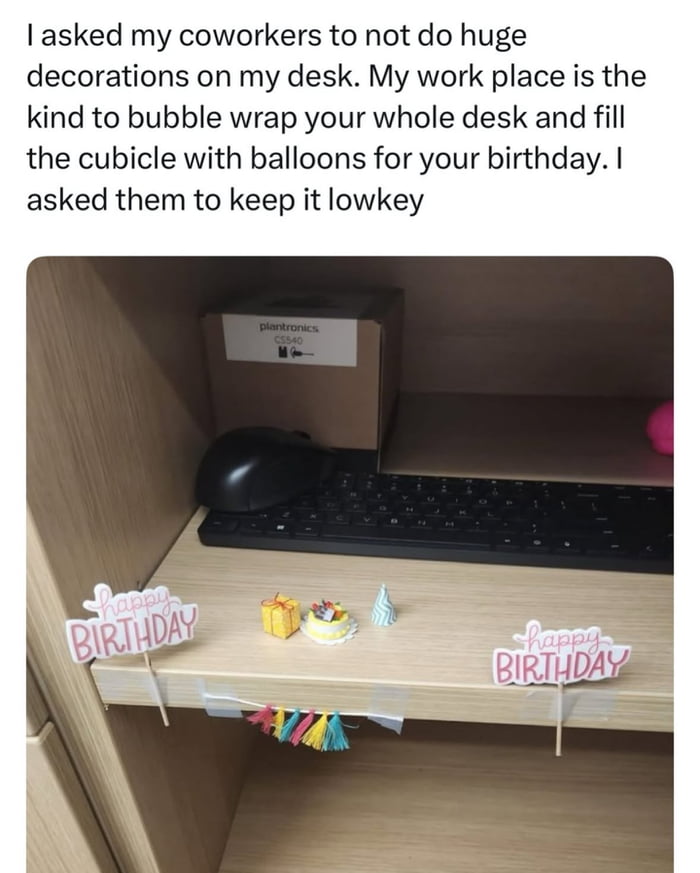 When you ask for low-key birthday decorations and your coworkers ...