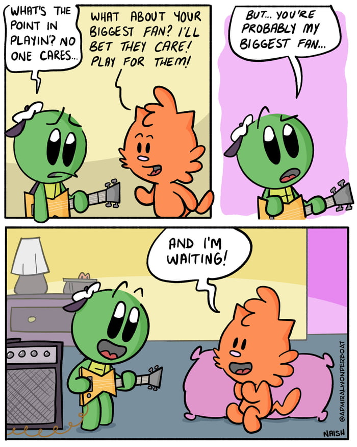 Even one fan makes it worthwhile