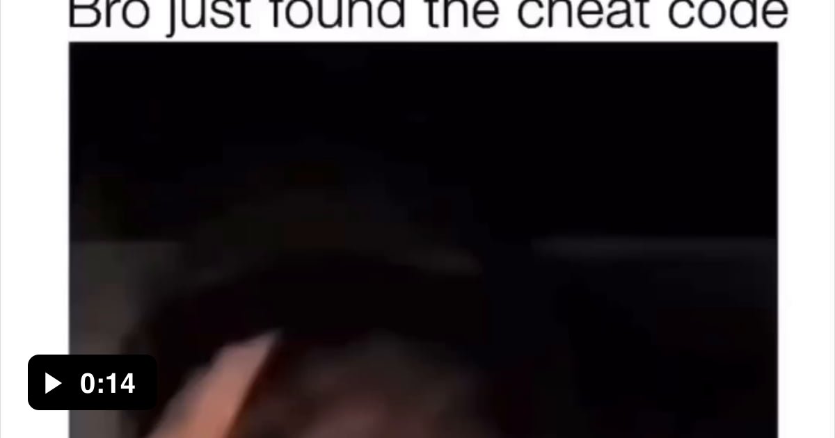 Bro Just found the Cheat Code - 9GAG