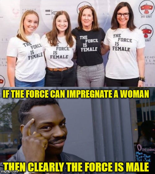 The FORCE is male - 9GAG