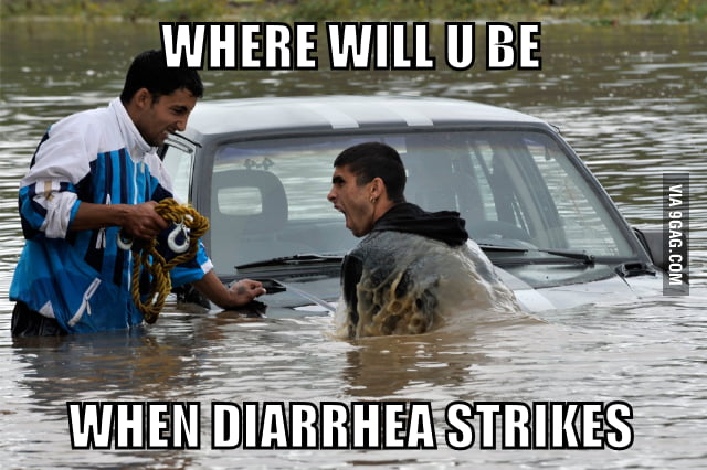Where will you be when diarrhea strikes? - 9GAG
