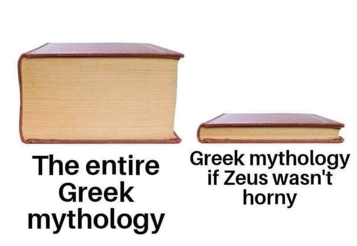 Greek Mythology If Zeus Wasnt Feeling Horny Zeus Meme 9gag