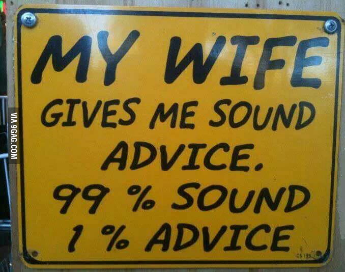 My wife gives me sound advice - 9GAG
