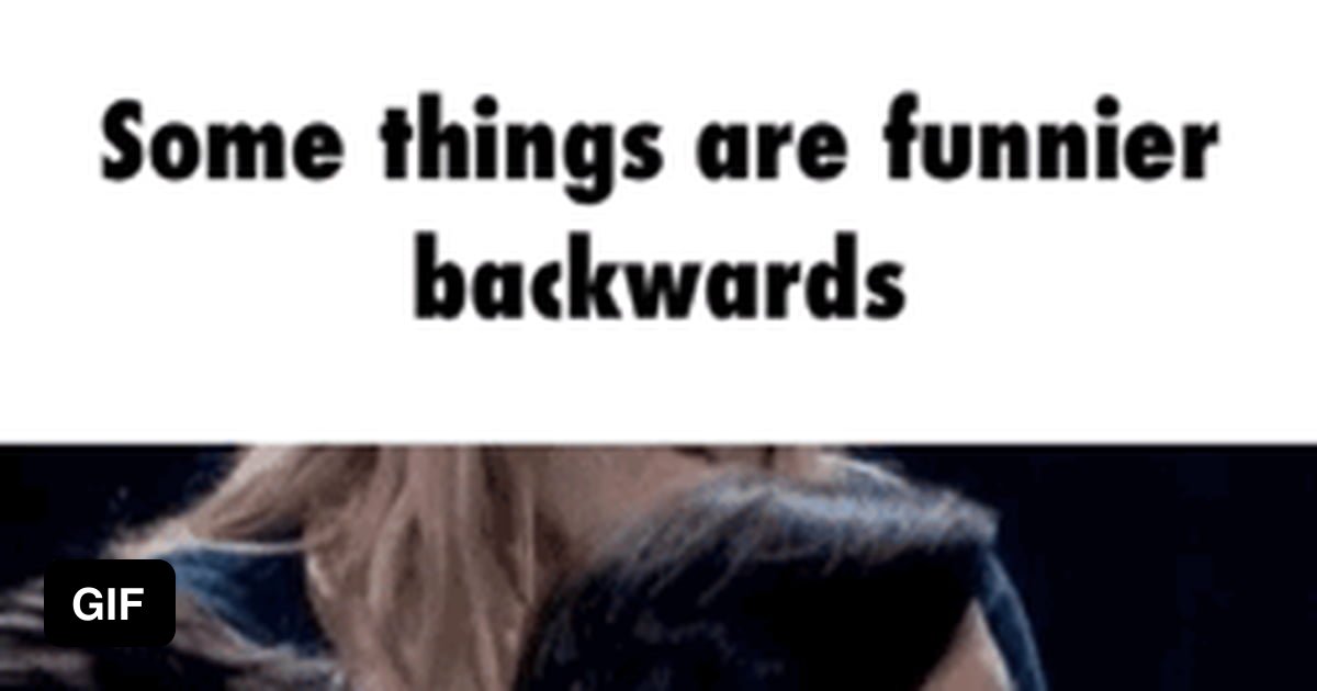 Some things are better backwards. - 9GAG